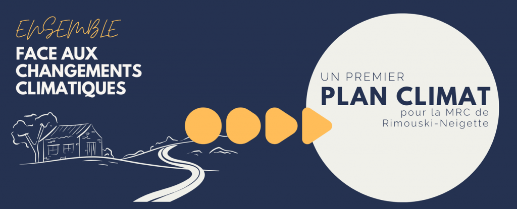 PLAN CLIMAT 🌿 𝗘𝗻𝘀𝗲𝗺𝗯𝗹𝗲 𝗳𝗮𝗰𝗲 𝗮𝘂𝘅 𝗰𝗵𝗮𝗻𝗴𝗲𝗺𝗲𝗻𝘁𝘀 𝗰𝗹𝗶𝗺𝗮𝘁𝗶𝗾𝘂𝗲𝘀 🌿 – MRC de Rimouski-Neigette